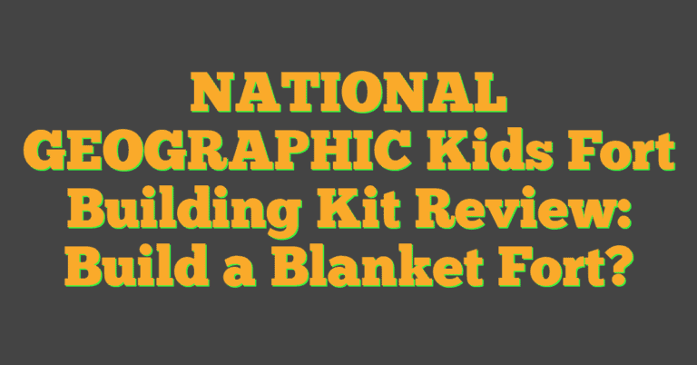 NATIONAL GEOGRAPHIC Kids Fort Building Kit Review: Build A Blanket Fort?